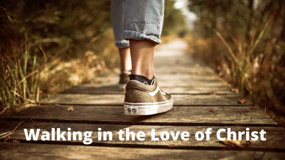 Walking in the Love of Christ - Preachers Corner