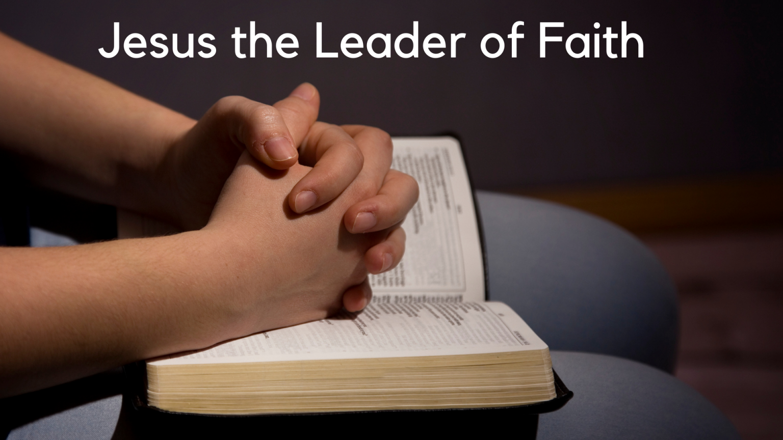 Jesus the Leader of Faith - Preachers Corner