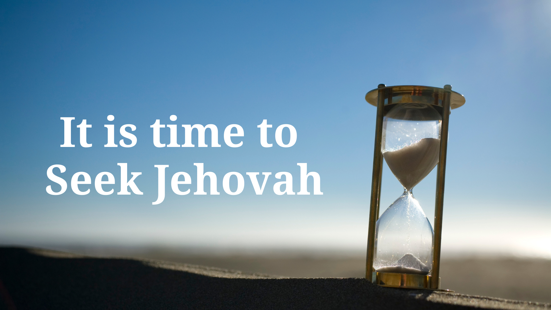 "It is time to Seek Jehovah" - Preachers Corner