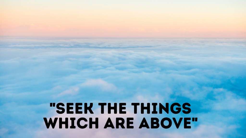 "Seek the things which are above" - Preachers Corner