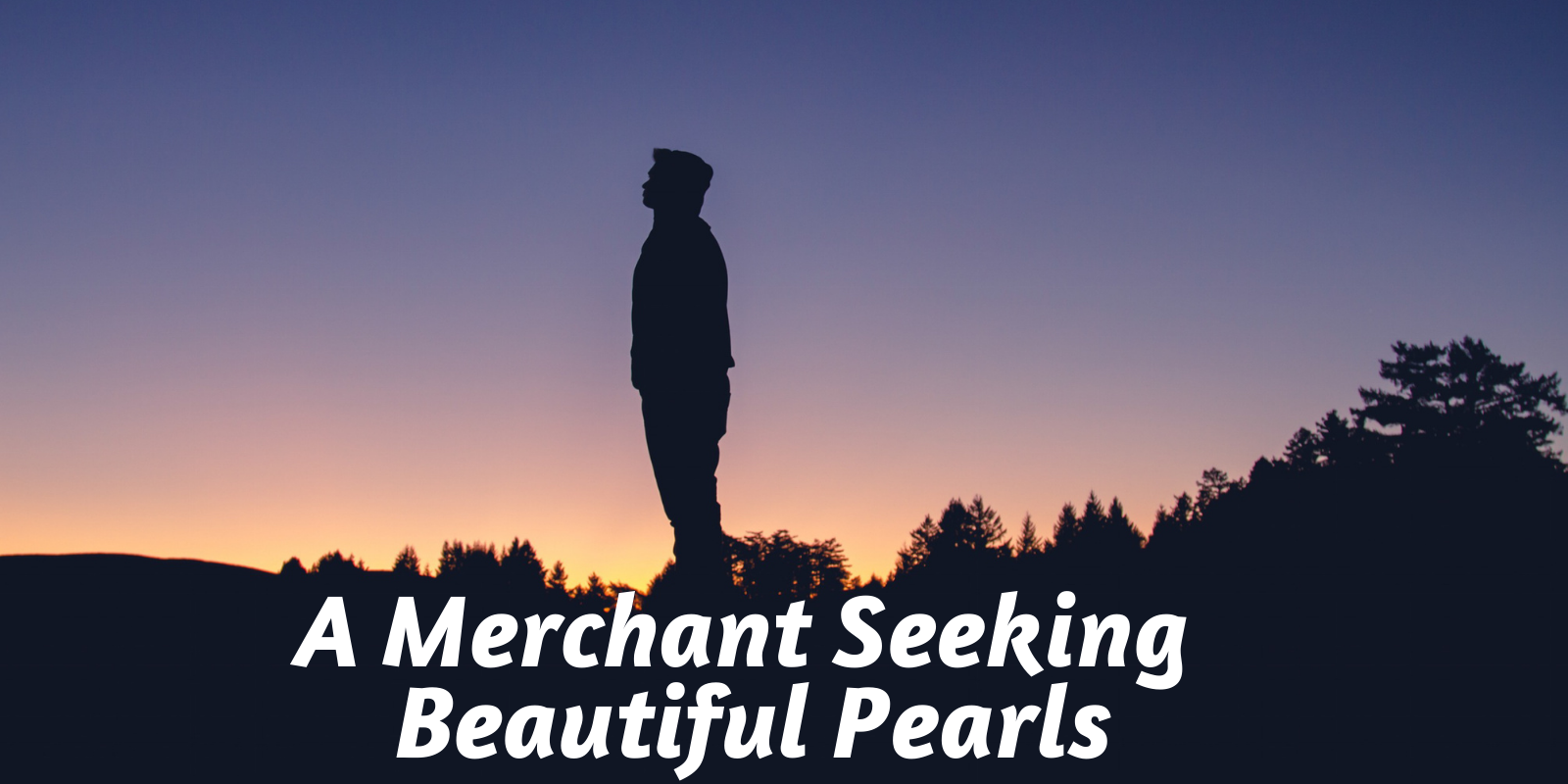 A Merchant Seeking Beautiful Pearls - Preachers Corner