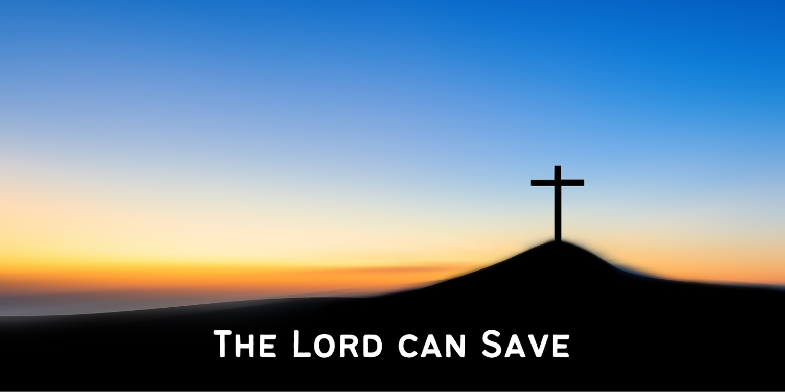 The Lord can Save - Preachers Corner