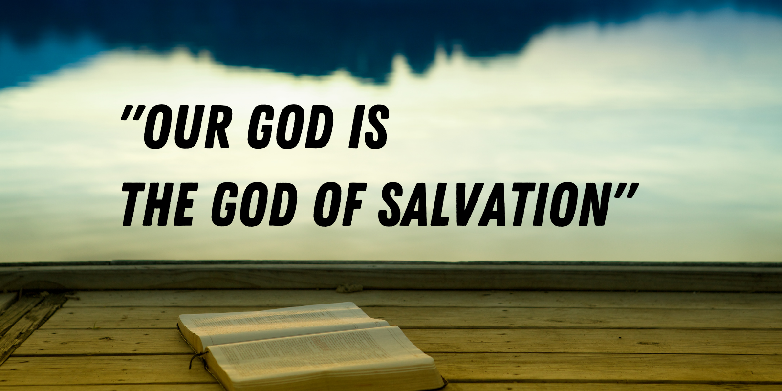 "Our God is the God of Salvation" - Preachers Corner