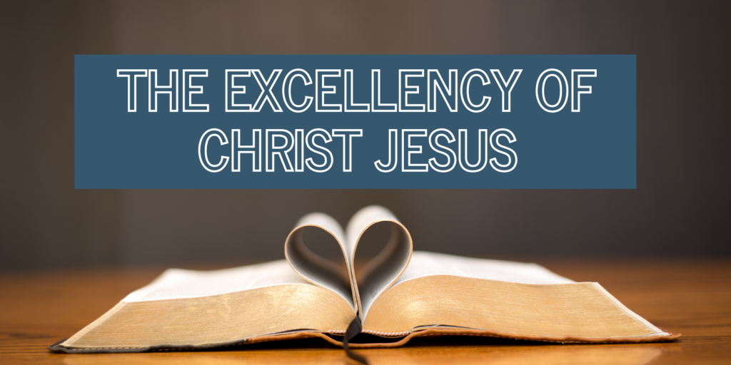 The Excellency of Christ Jesus - Preachers Corner