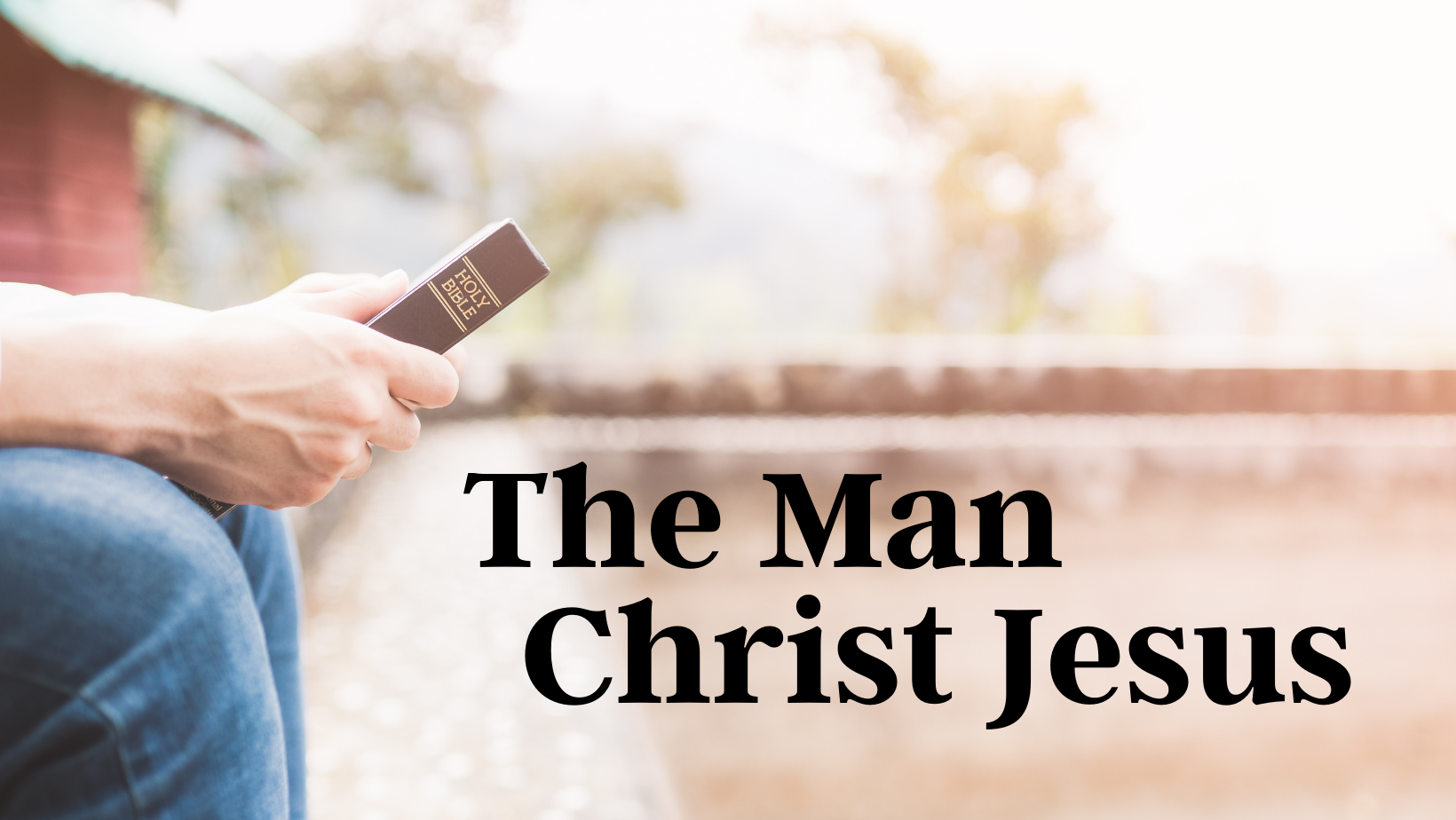 The Man Christ Jesus - Preachers Corner