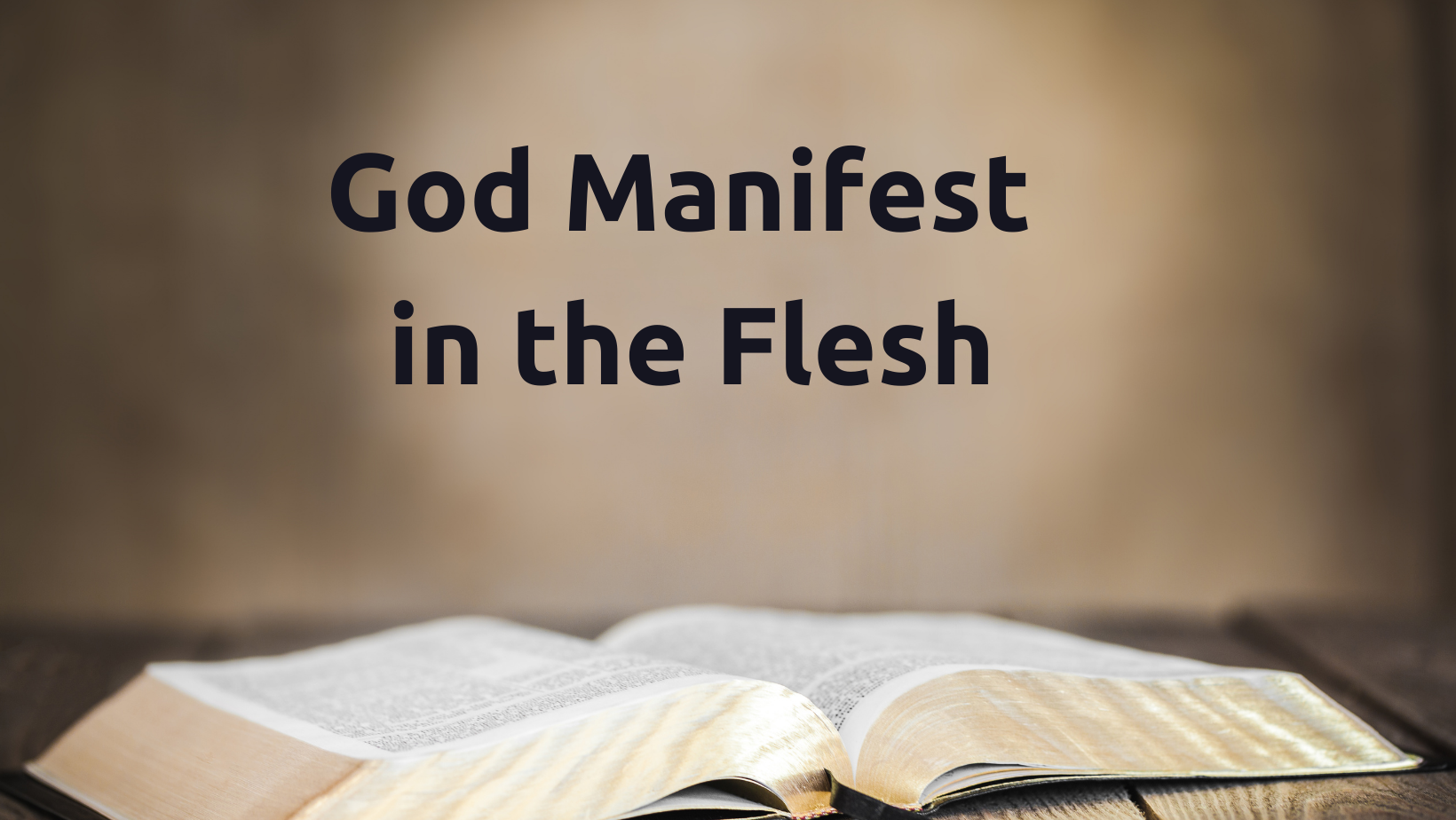 God Manifest in the Flesh - Preachers Corner