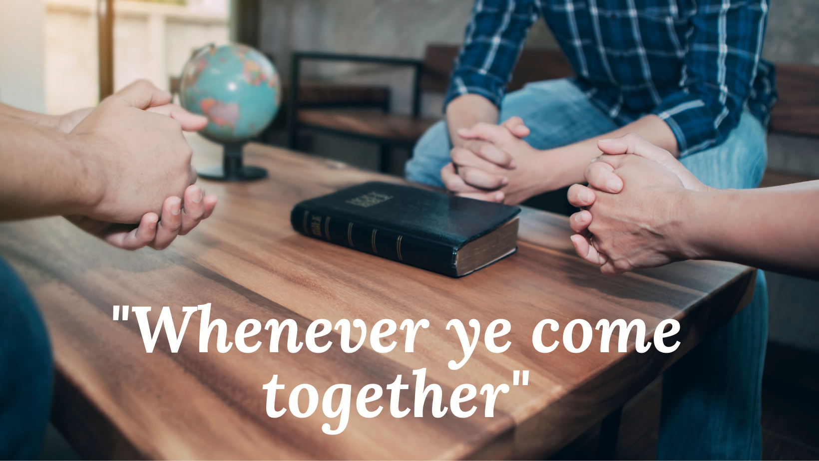 "Whenever ye come together" - Preachers Corner