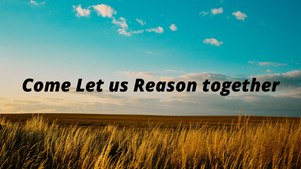 Come Let us Reason together - Preachers Corner