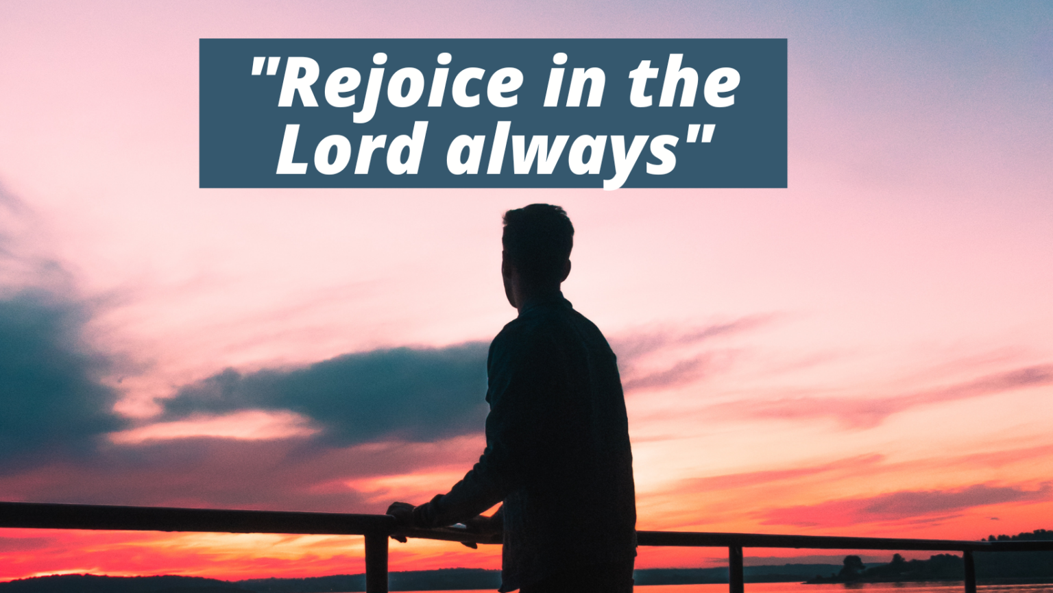 "Rejoice in the Lord always" - Preachers Corner