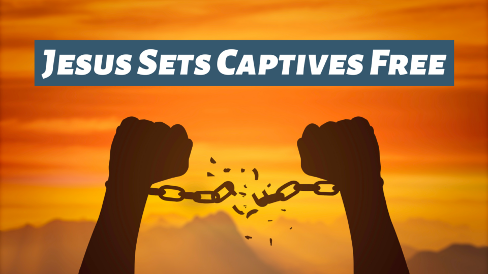 Jesus Sets Captives Free - Preachers Corner