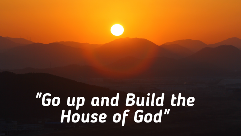 Go up and Build the House of God - Preachers Corner