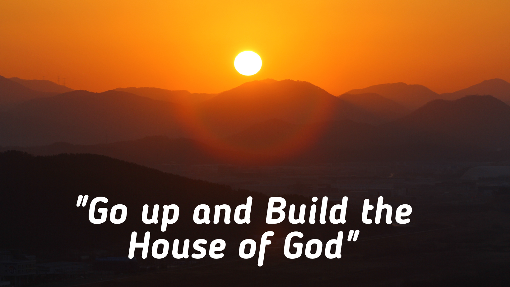 Go up and Build the House of God - Preachers Corner