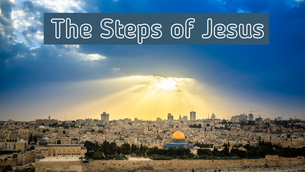 The Steps of Jesus - Preachers Corner