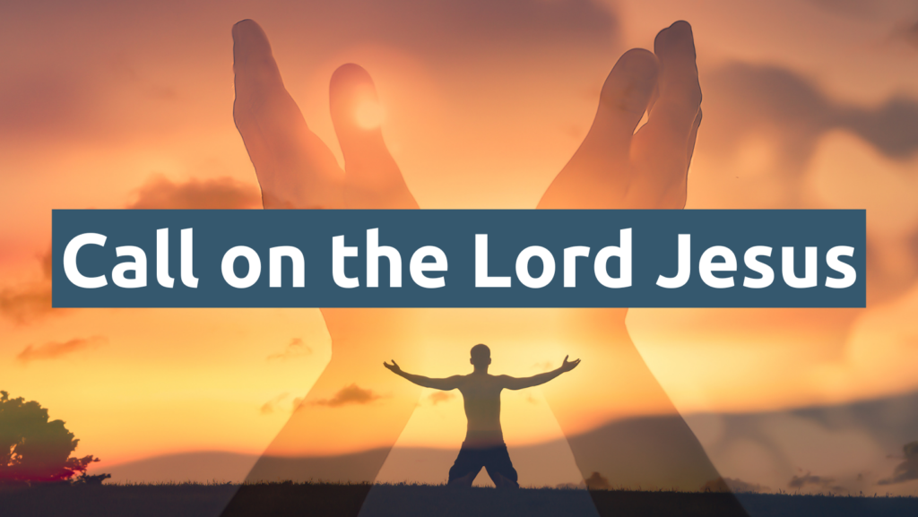 Call on the Lord Jesus - Preachers Corner
