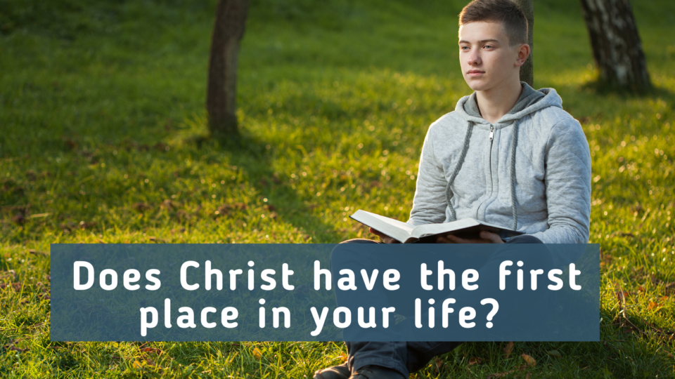 Does Christ have the first place in your life? - Preachers Corner