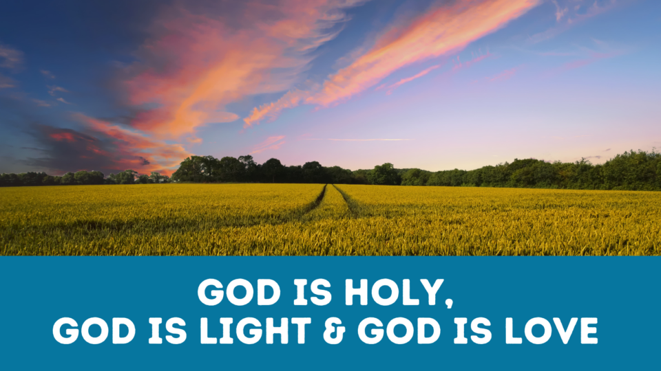 God is Holy, God is Light & God is Love - Preachers Corner