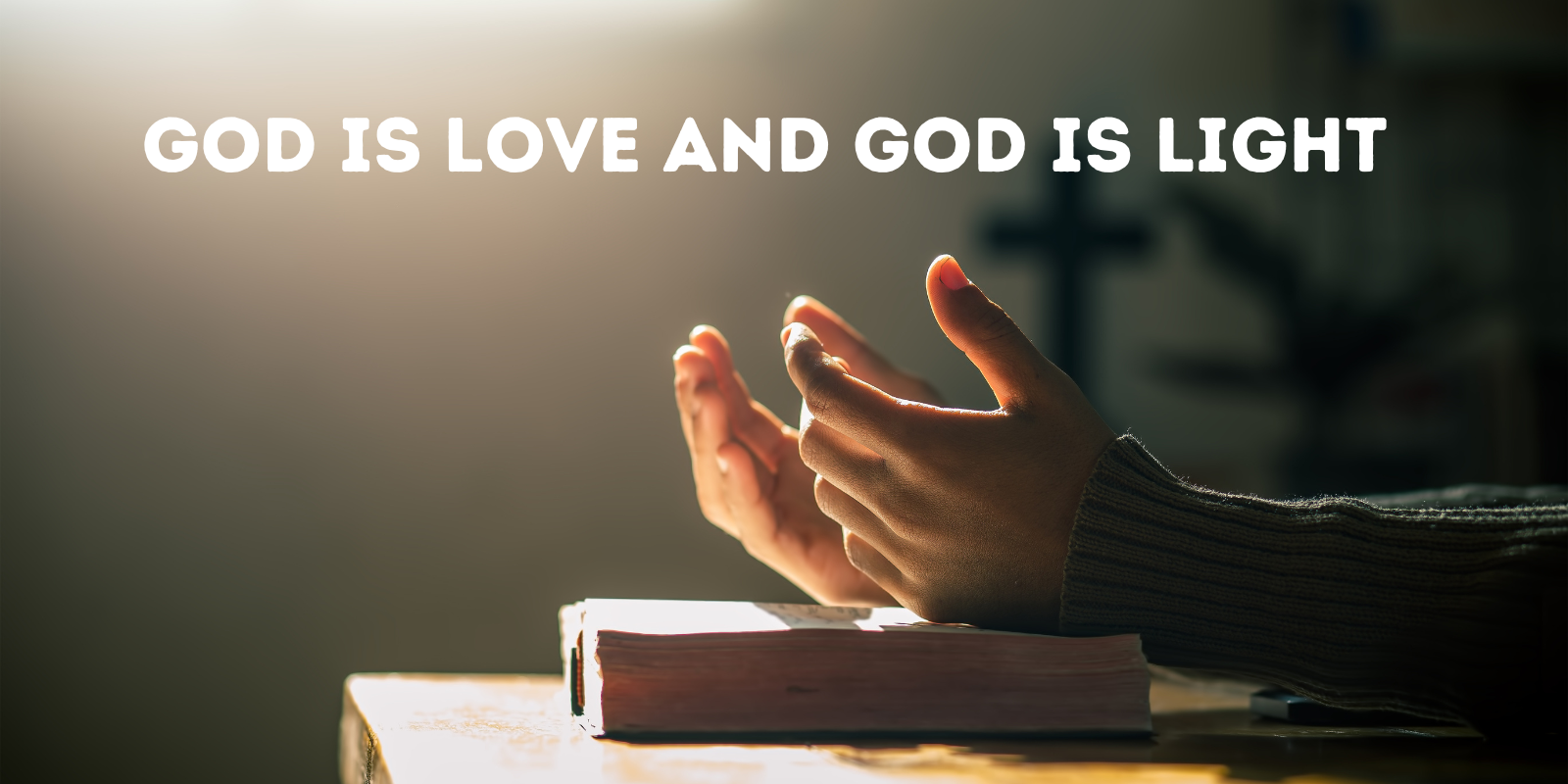 God is Love and God is Light - Preachers Corner