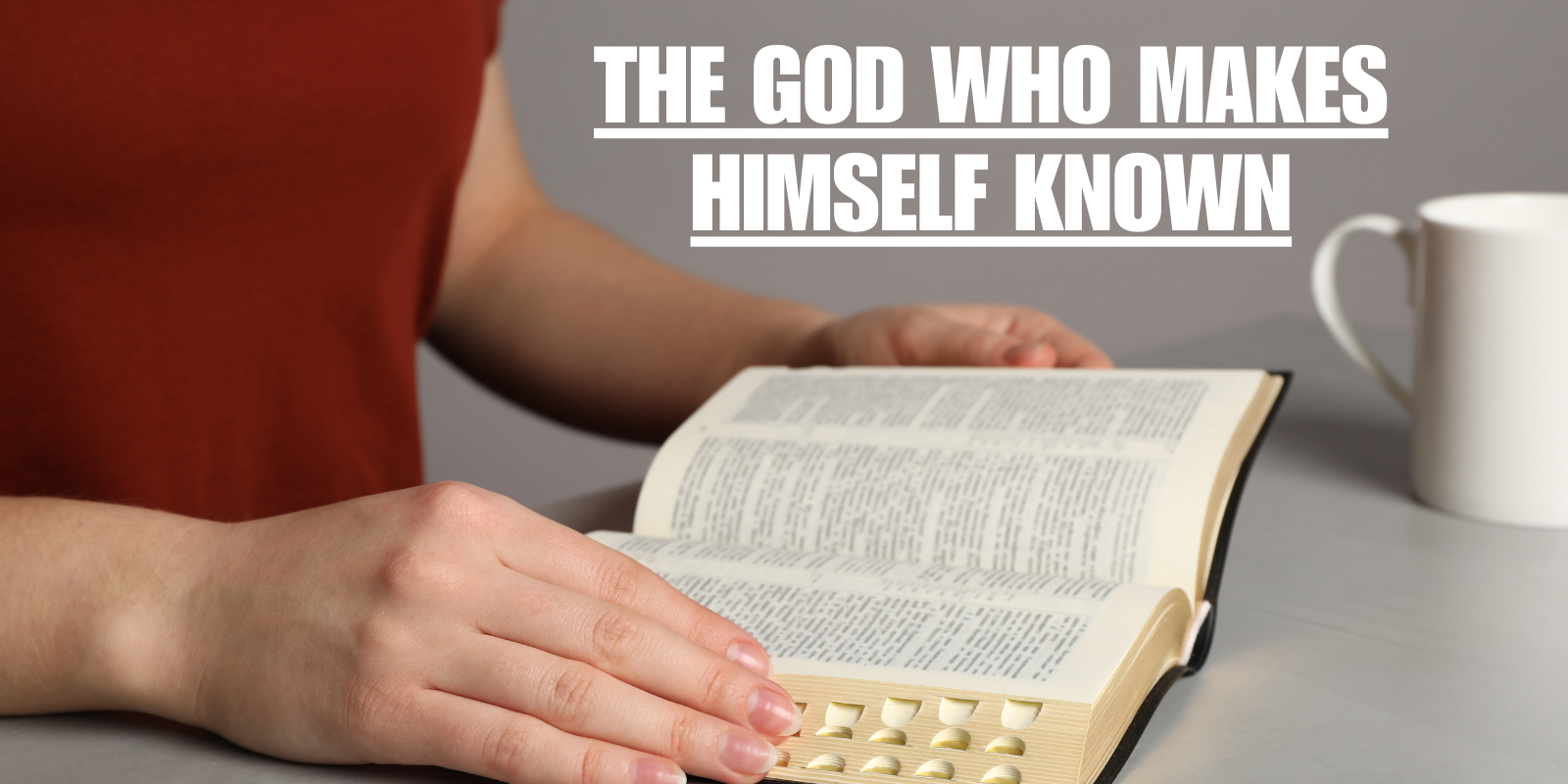 The God Who Makes Himself Known - Preachers Corner