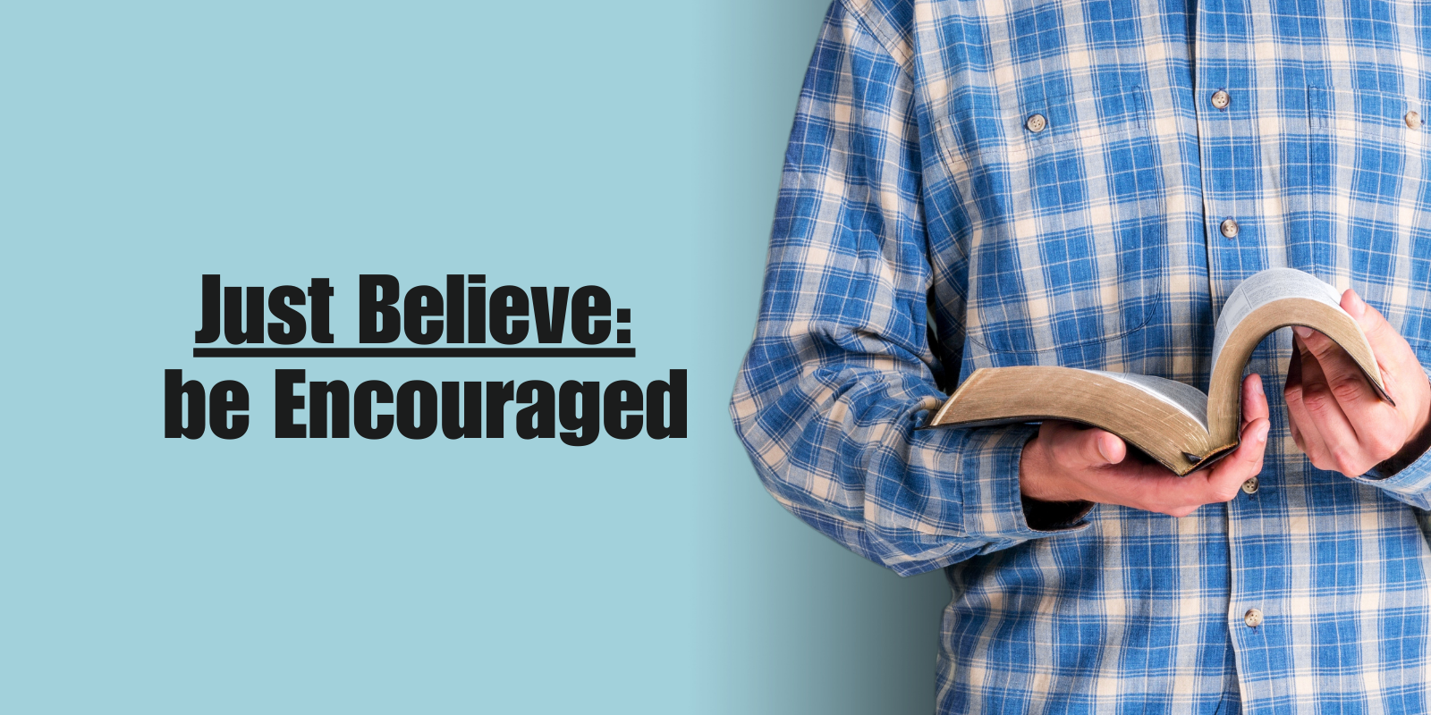 Just Believe: be Encouraged - Preachers Corner