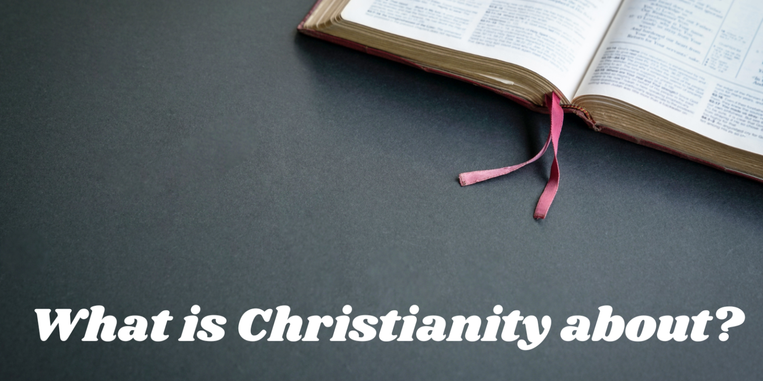 What is Christianity about? - Preachers Corner