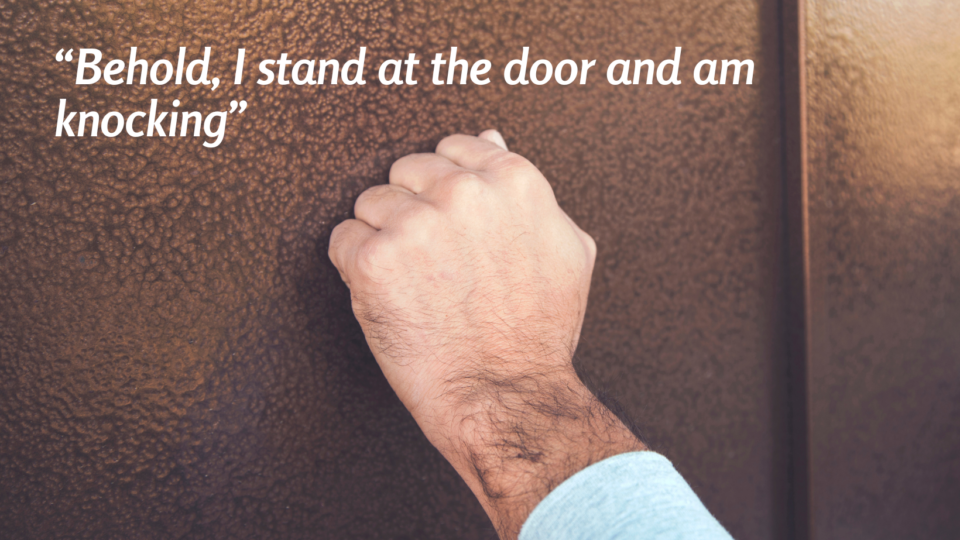 "Behold, I stand at the door and am knocking" - Preachers Corner