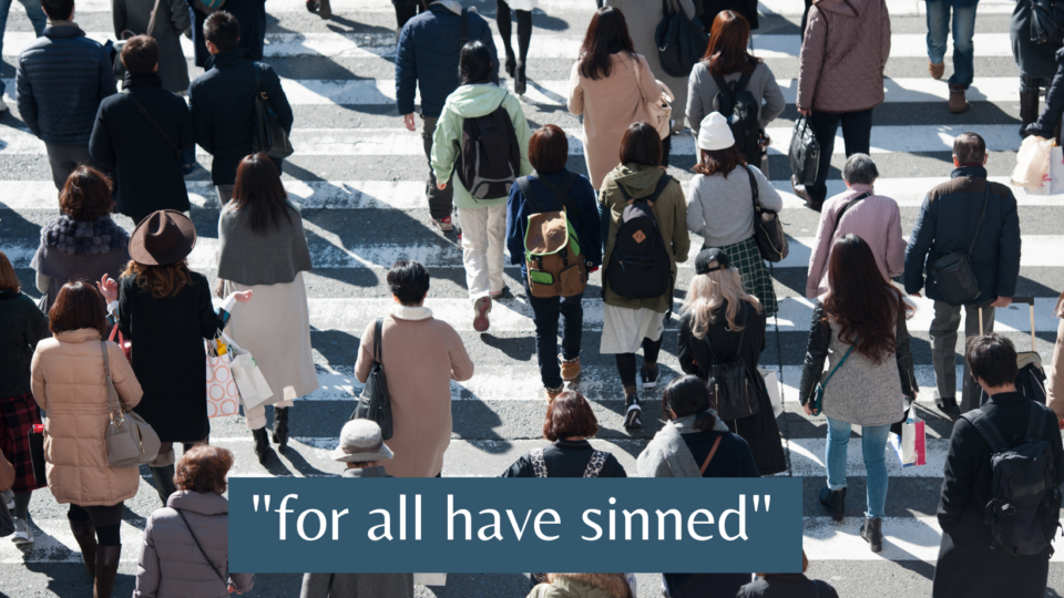 "for all have sinned" - Preachers Corner