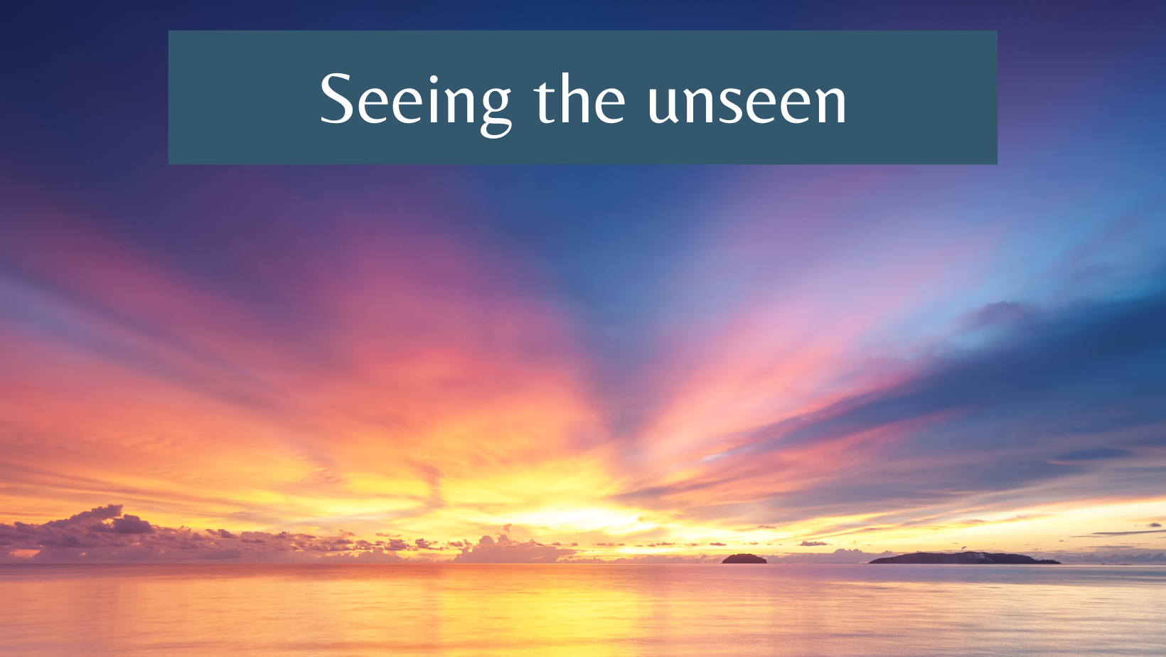 Seeing the Unseen - Preachers Corner