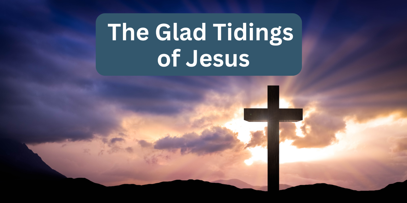 The Glad Tidings of Jesus - Preachers Corner