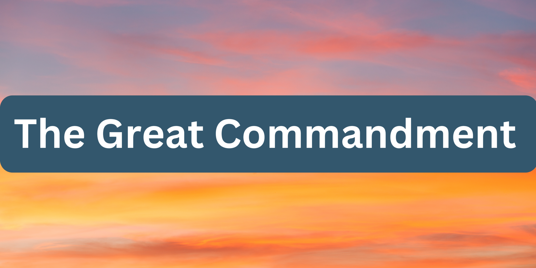 The Great Commandment - Preachers Corner