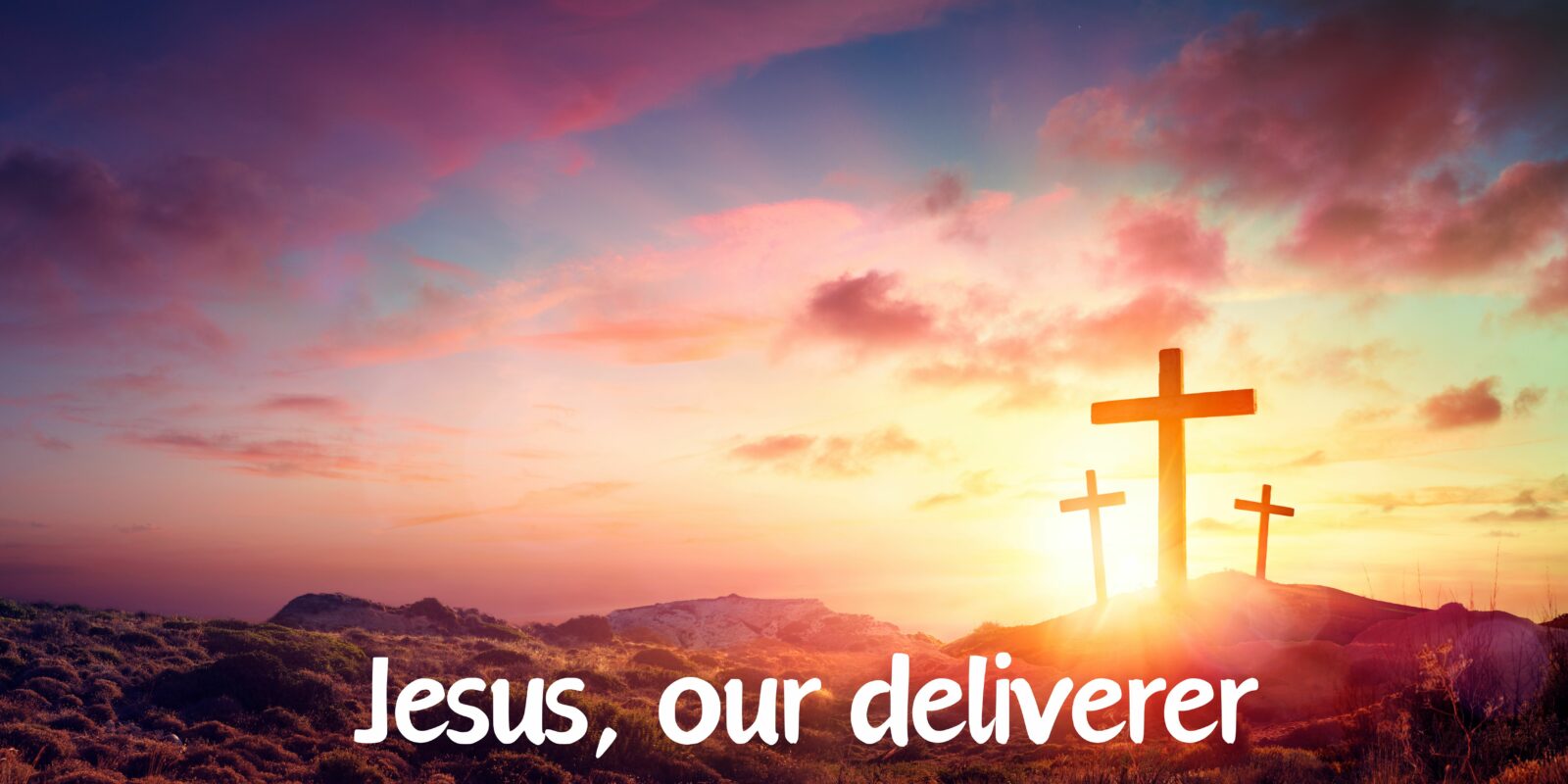 Jesus, our deliverer - Preachers Corner