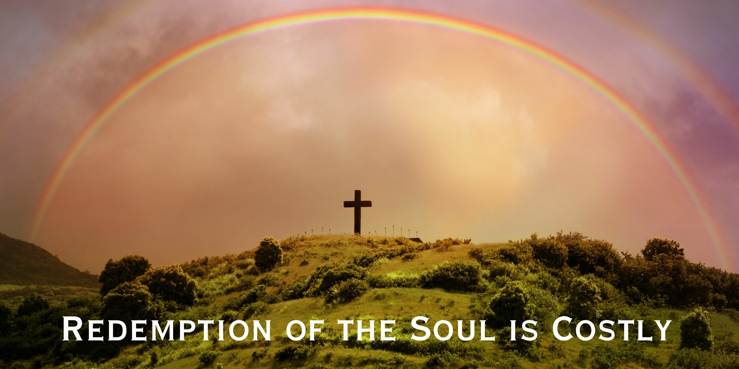 Redemption of the Soul is Costly - Preachers Corner