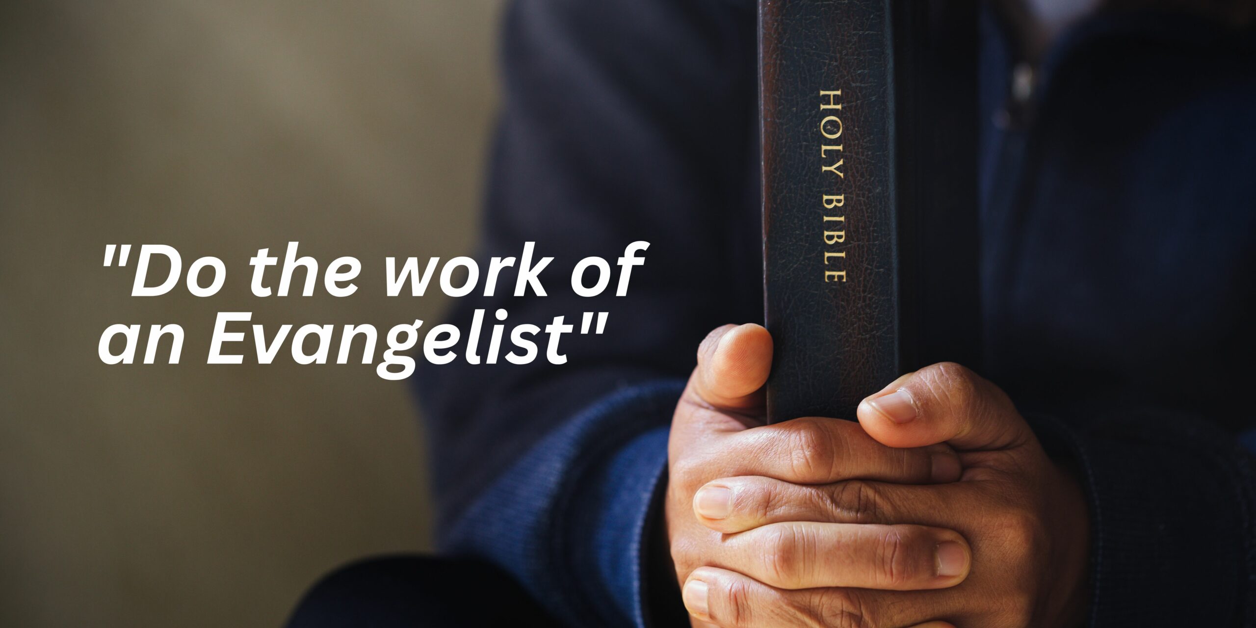 "Do the work of an Evangelist" - Preachers Corner