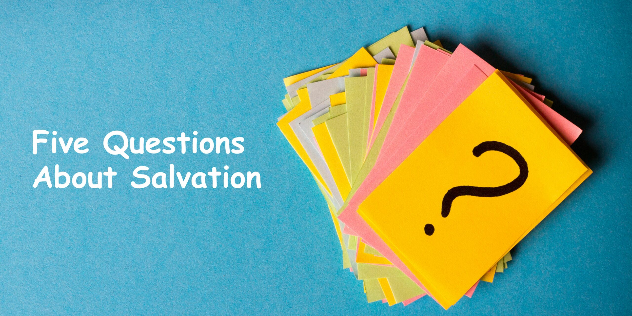 Five Questions About Salvation - Preachers Corner