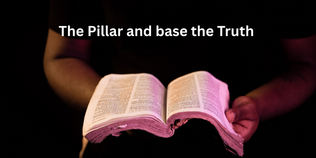 The Pillar and Base of the Truth - Preachers Corner