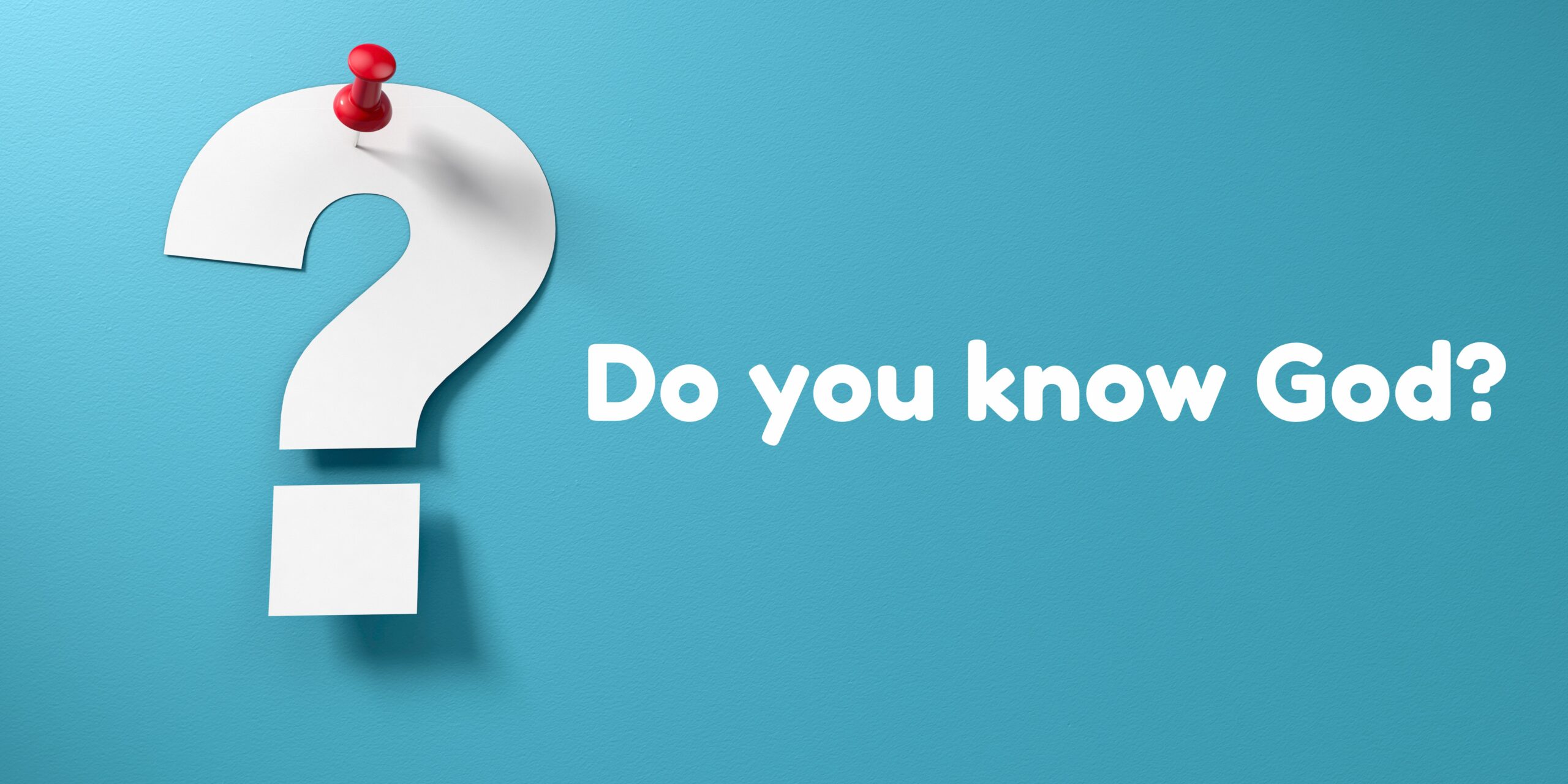 Do you know God? - Preachers Corner